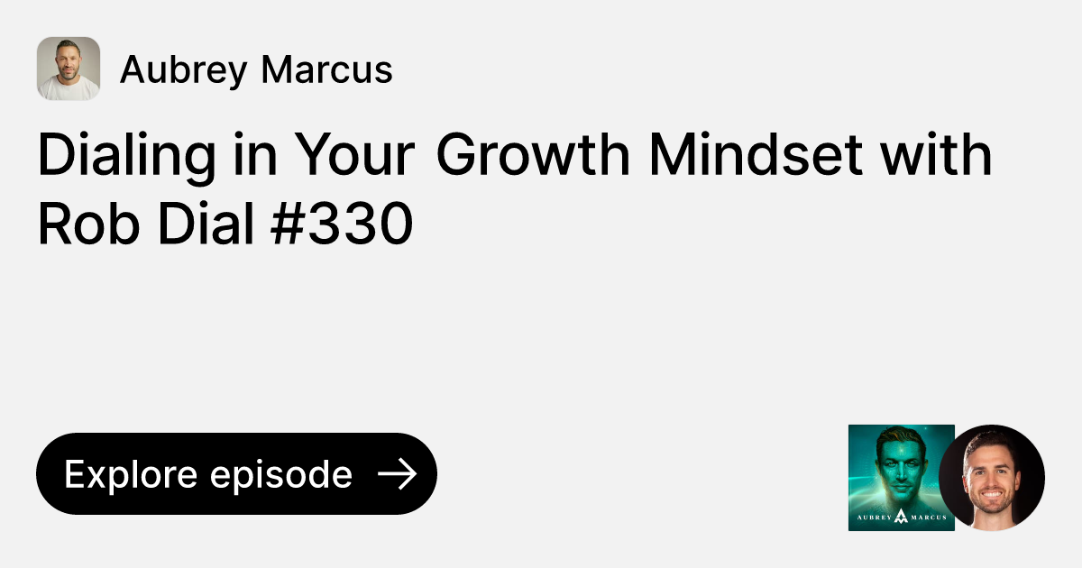Episode: Dialing in Your Growth Mindset with Rob Dial #330 | Ask Aubrey ...
