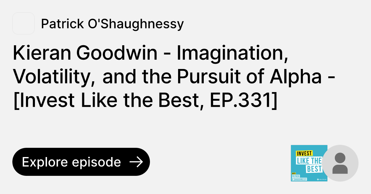 Episode: Kieran Goodwin - Imagination, Volatility, and the Pursuit of ...
