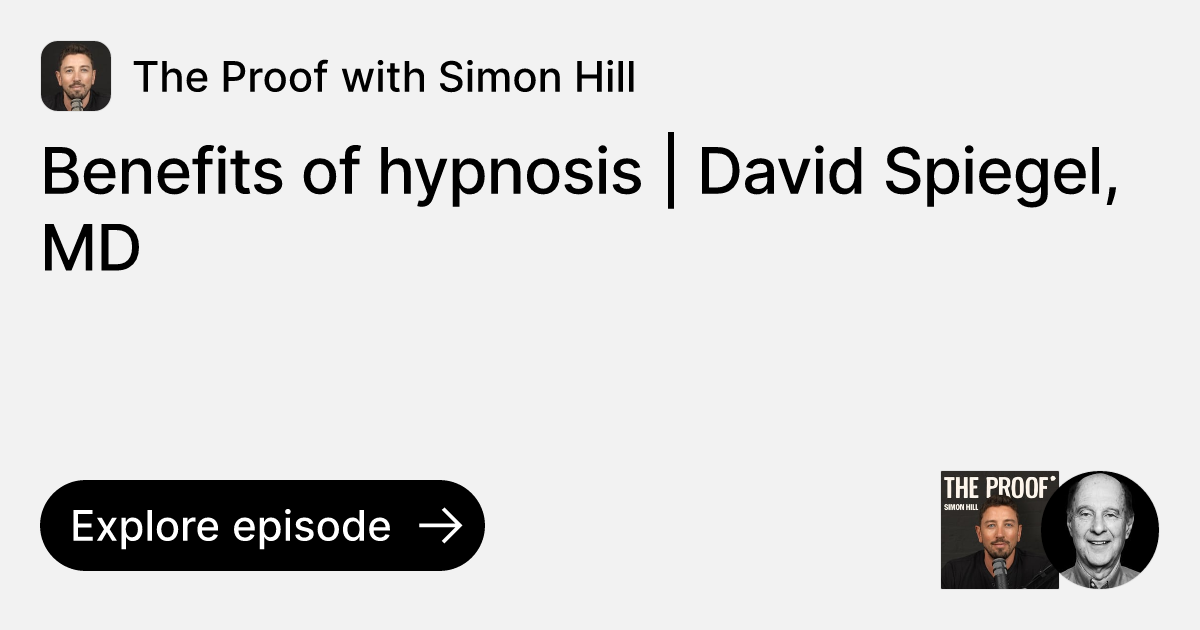 Episode: Benefits of hypnosis | David Spiegel, MD | Ask The Proof with Simon Hill