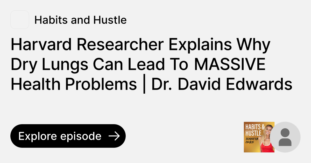 Episode: Harvard Researcher Explains Why Dry Lungs Can Lead To MASSIVE ...
