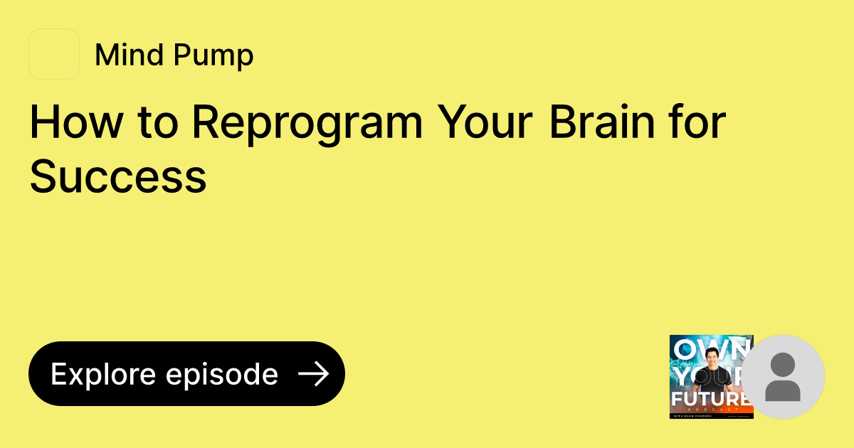 Episode: How to Reprogram Your Brain for Success | Ask Mind Pump