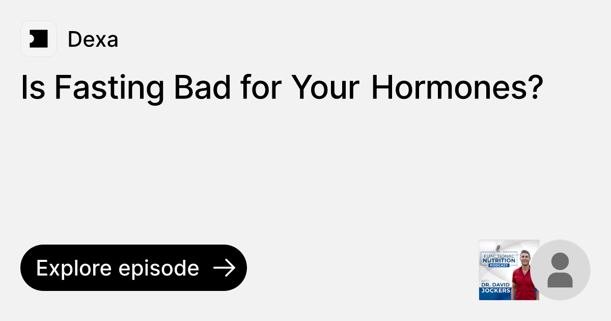 Episode: Is Fasting Bad for Your Hormones? | Ask Dexa