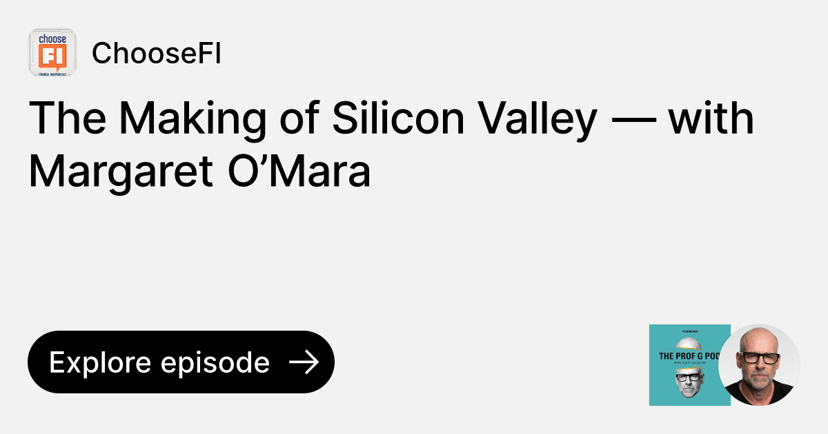 Episode: The Making of Silicon Valley — with Margaret O’Mara | Ask ChooseFI