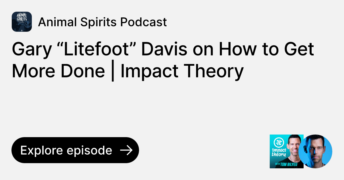 Episode: Gary “Litefoot” Davis on How to Get More Done | Impact Theory ...