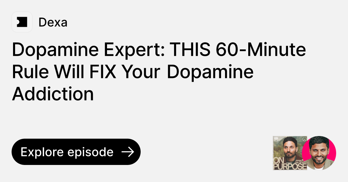 Episode: Dopamine Expert: THIS 60-Minute Rule Will FIX Your Dopamine ...