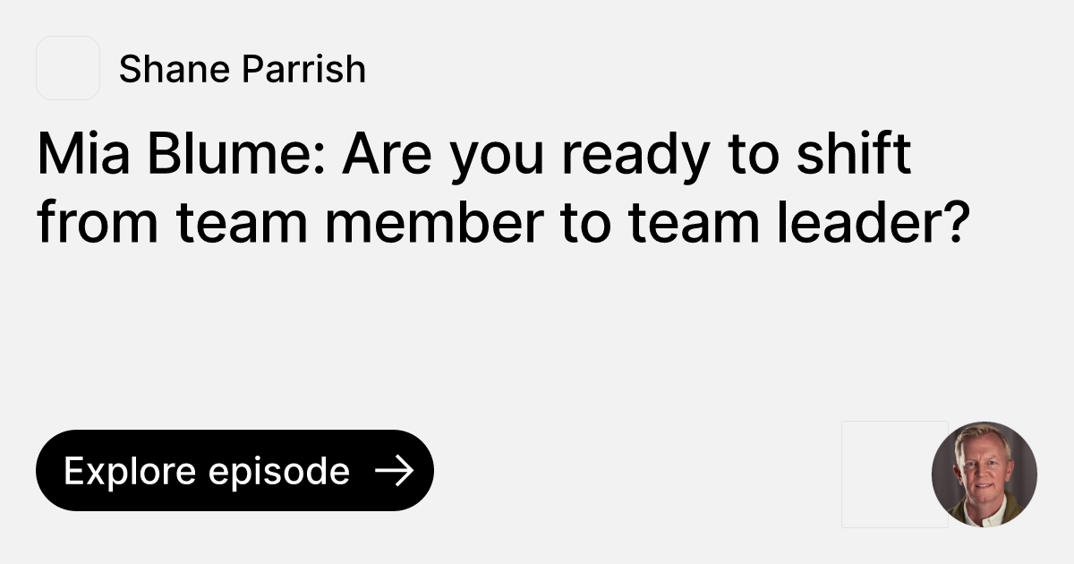 Episode: Mia Blume: Are you ready to shift from team member to team ...