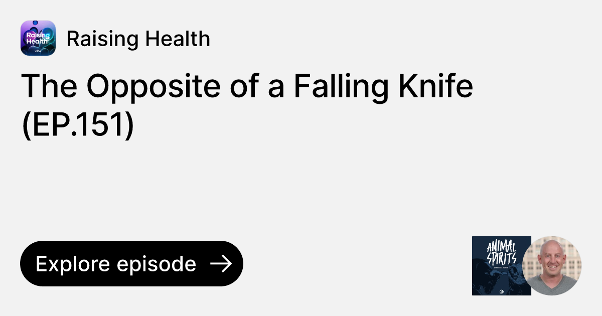 Episode: The Opposite of a Falling Knife (EP.151) | Ask Raising Health