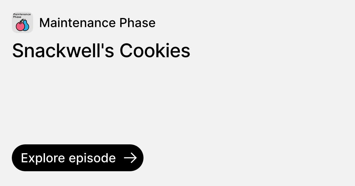 Episode: Snackwell's Cookies | Ask Maintenance Phase