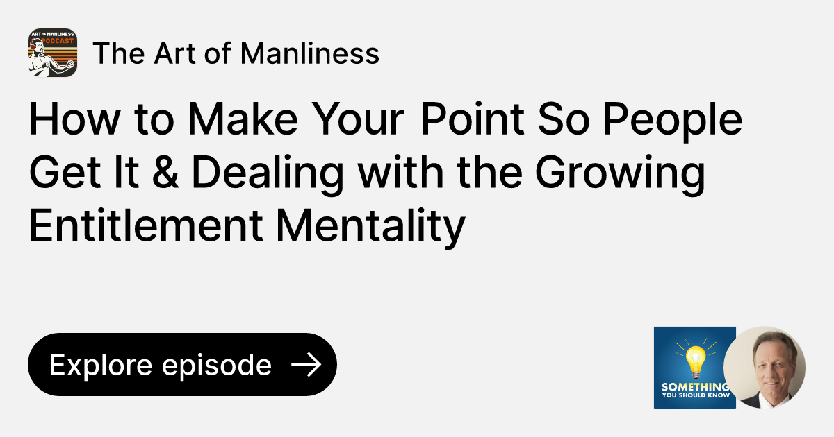 Episode: How to Make Your Point So People Get It & Dealing with the ...