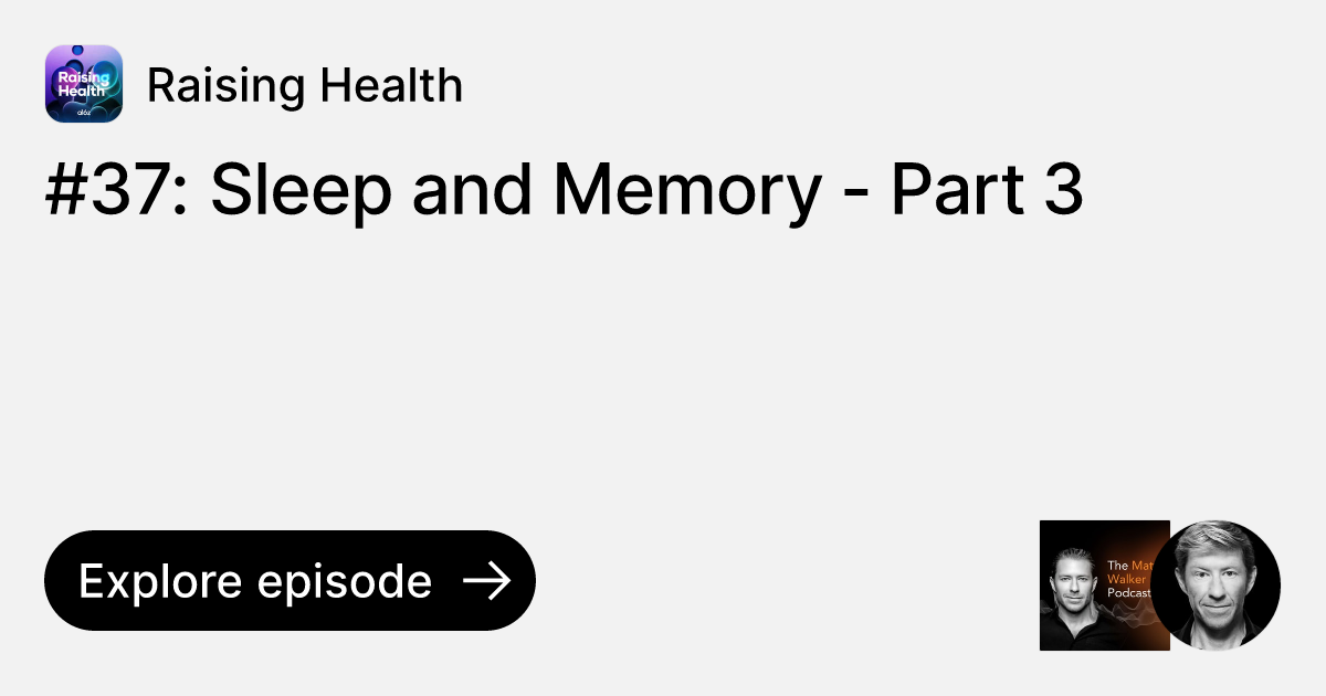 Episode: #37: Sleep and Memory - Part 3 | Ask Raising Health
