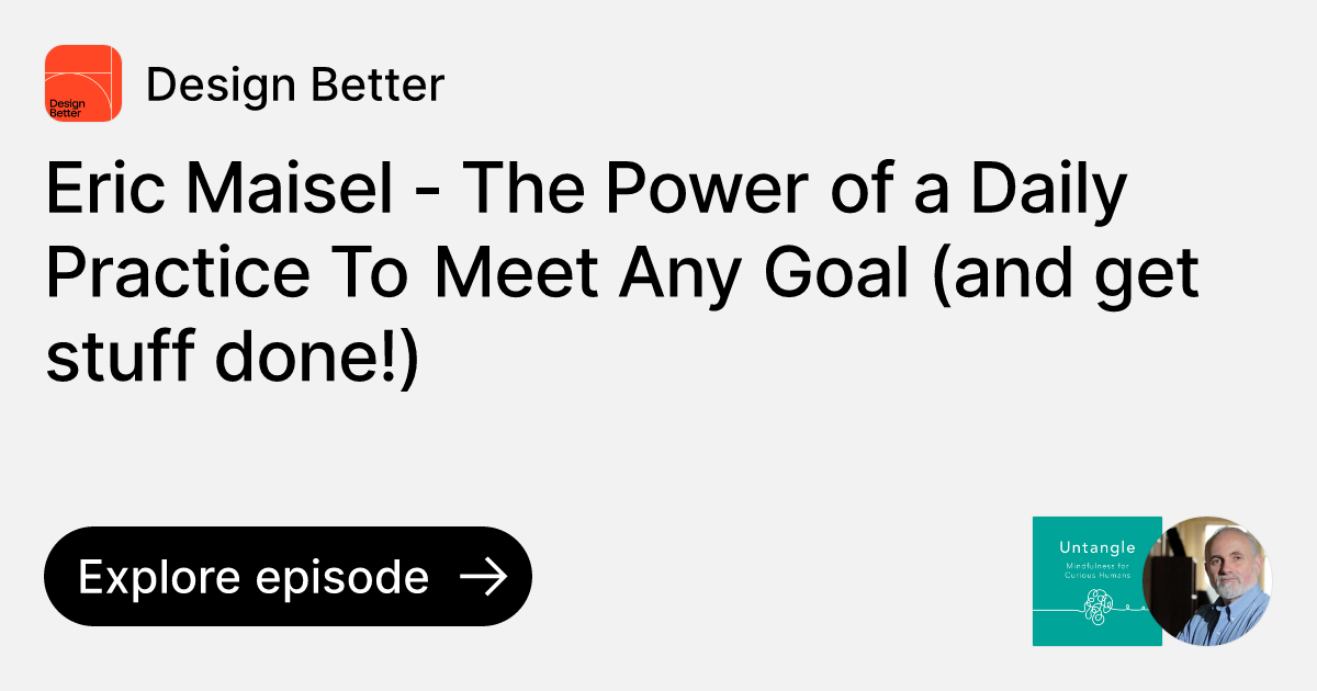 Episode: Eric Maisel - The Power of a Daily Practice To Meet Any Goal (and get stuff done ...