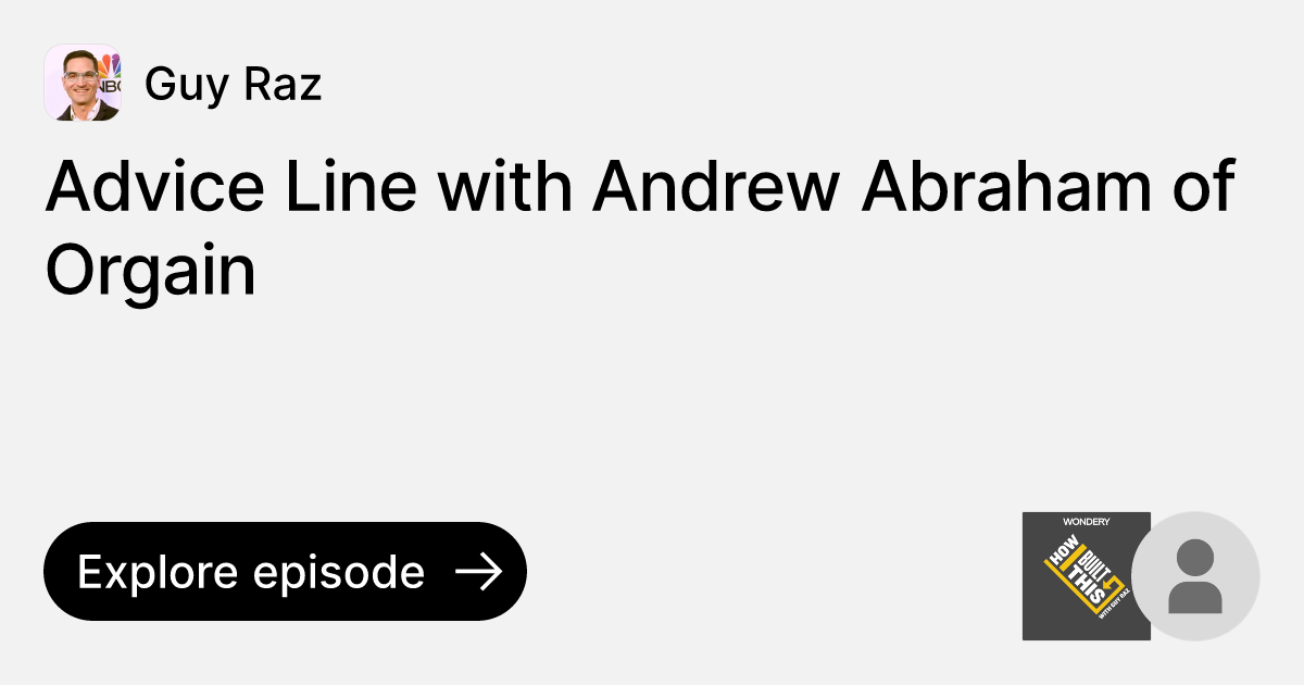 Episode: Advice Line with Andrew Abraham of Orgain | Ask Guy Raz