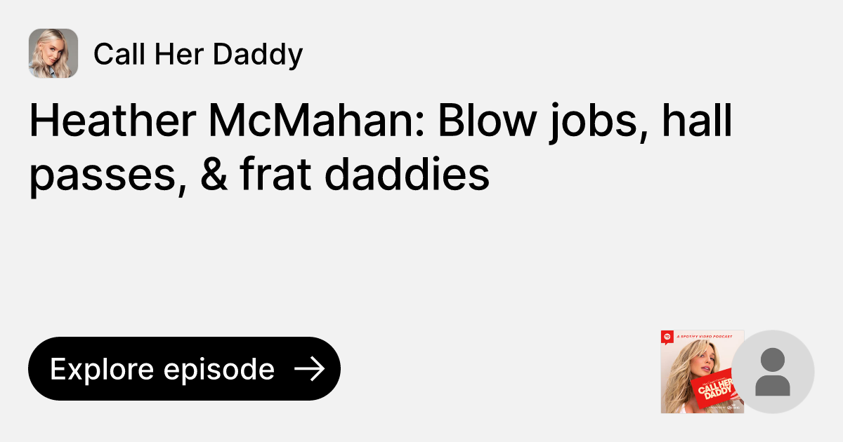 Episode: Heather McMahan: Blow jobs, hall passes, & frat daddies | Ask ...