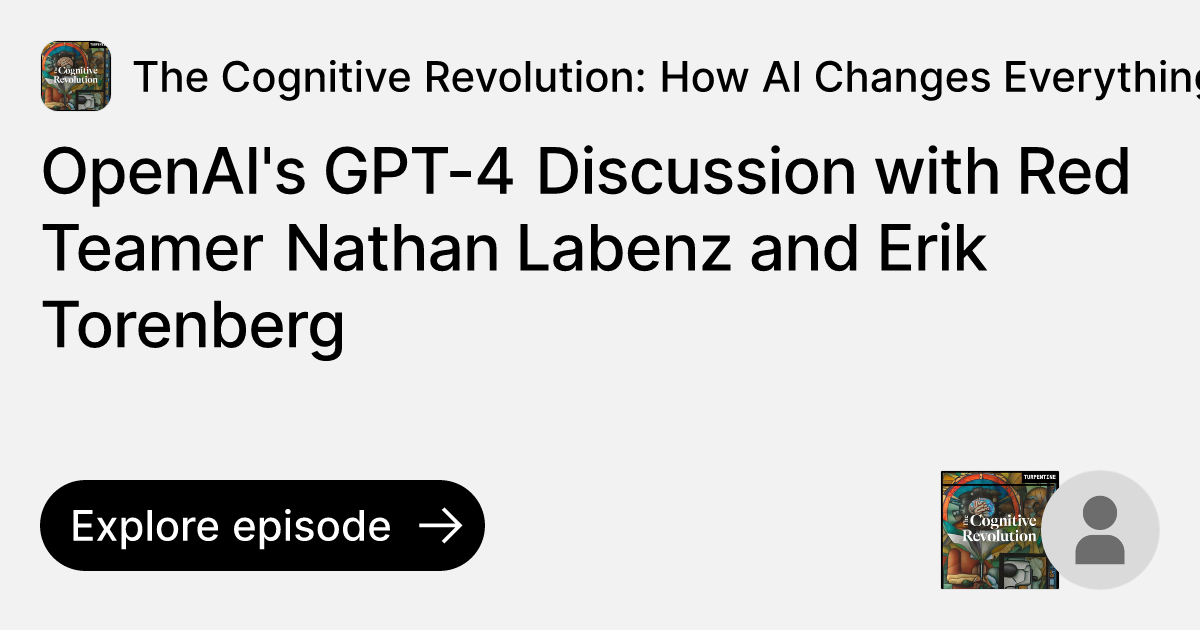Episode: OpenAI's GPT-4 Discussion with Red Teamer Nathan Labenz and ...