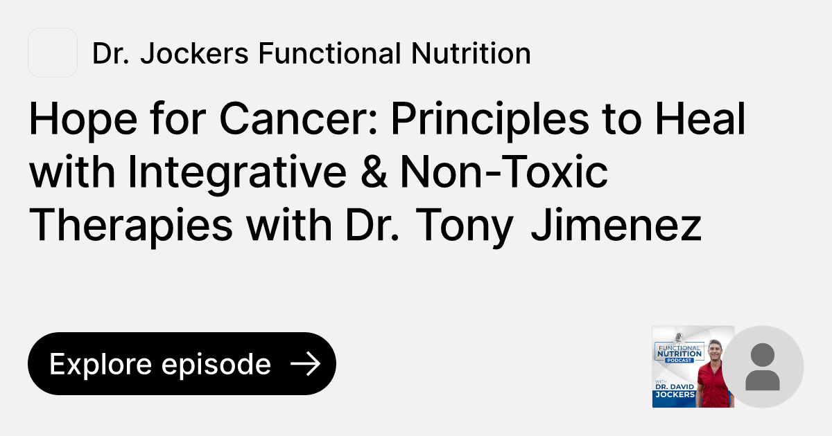 Episode: Hope for Cancer: Principles to Heal with Integrative & Non ...