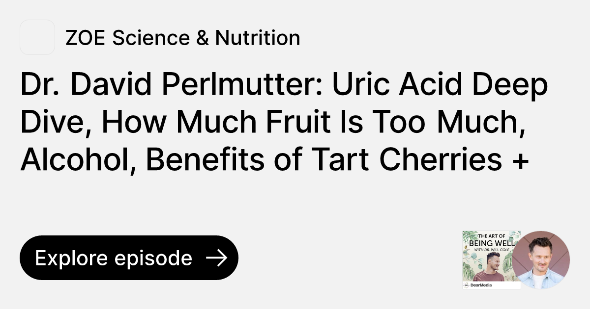 Episode: Dr. David Perlmutter: Uric Acid Deep Dive, How Much Fruit Is ...