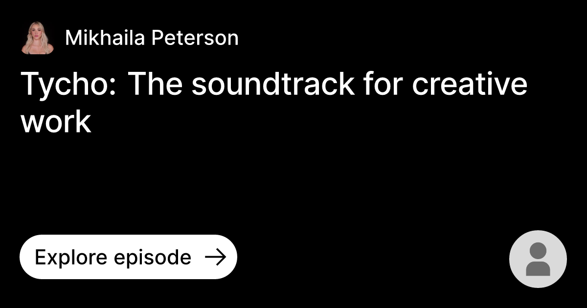 Episode: Tycho: The soundtrack for creative work | Ask Mikhaila Peterson