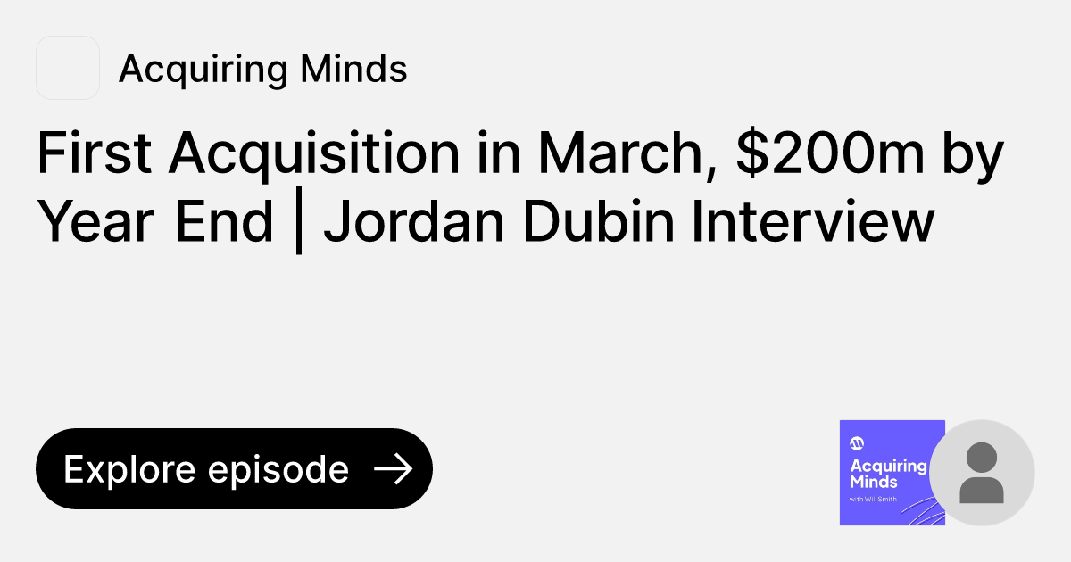 Episode: First Acquisition in March, $200m by Year End | Jordan Dubin ...
