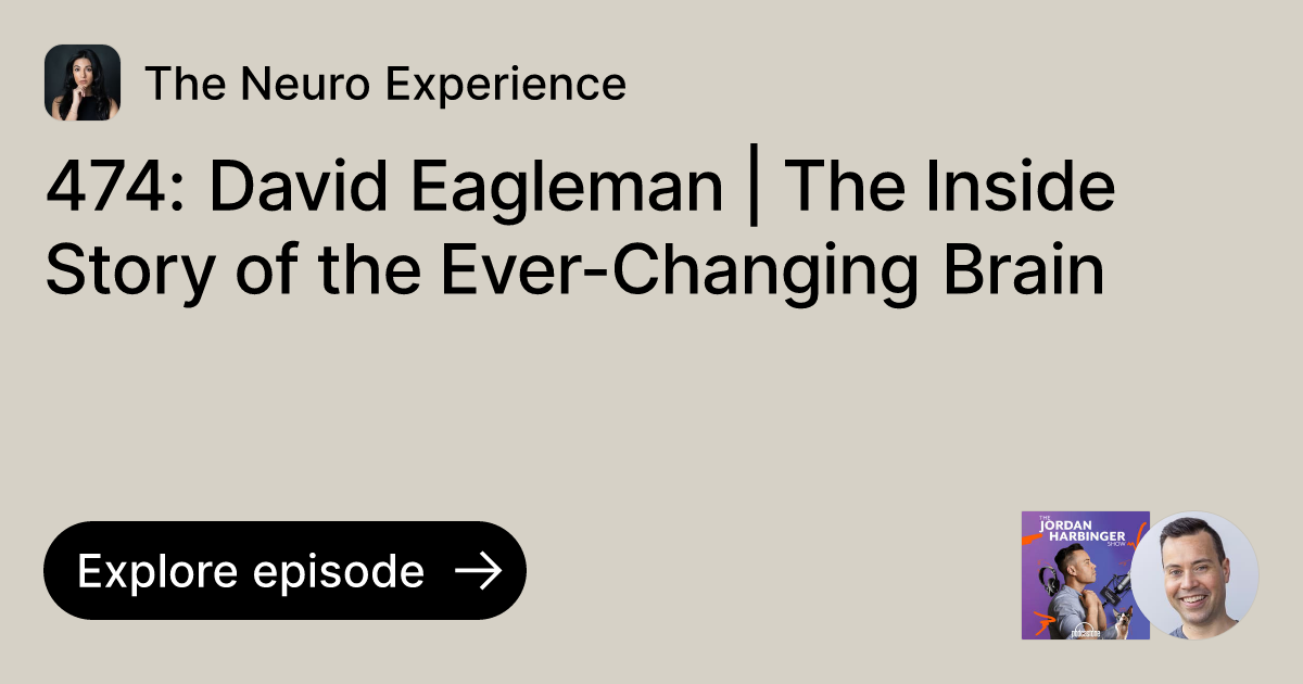 Episode: 474: David Eagleman | The Inside Story of the Ever-Changing ...