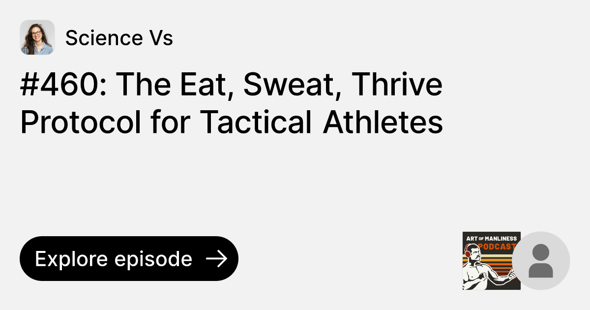 Episode: #460: The Eat, Sweat, Thrive Protocol for Tactical Athletes ...