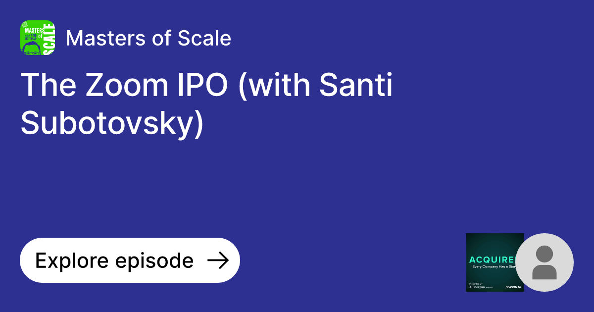 Episode: The Zoom IPO (with Santi Subotovsky) | Ask Masters of Scale
