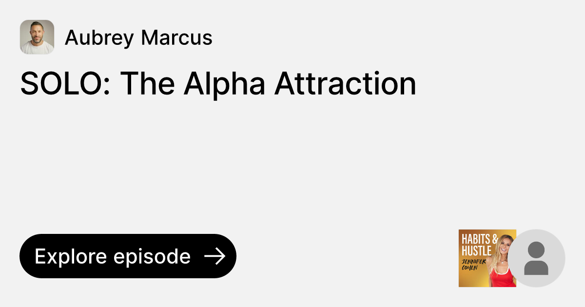 Episode: SOLO: The Alpha Attraction | Ask Aubrey Marcus