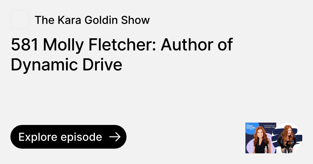 Episode: 581 Molly Fletcher: Author of Dynamic Drive | Ask The Kara ...