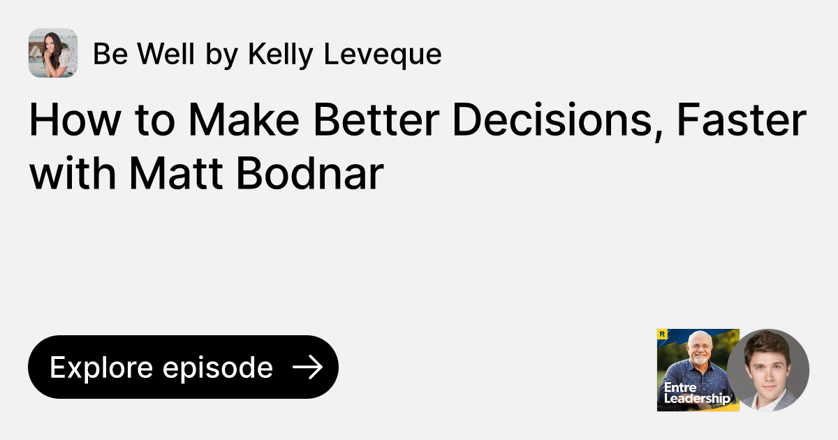 Episode: How to Make Better Decisions, Faster with Matt Bodnar | Ask Be ...