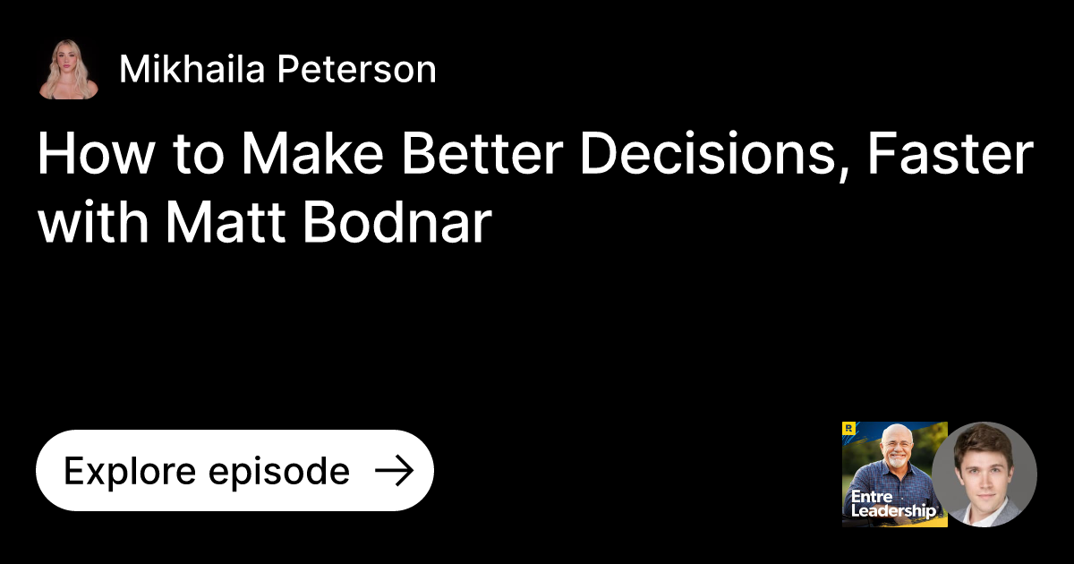 Episode: How to Make Better Decisions, Faster with Matt Bodnar | Ask ...