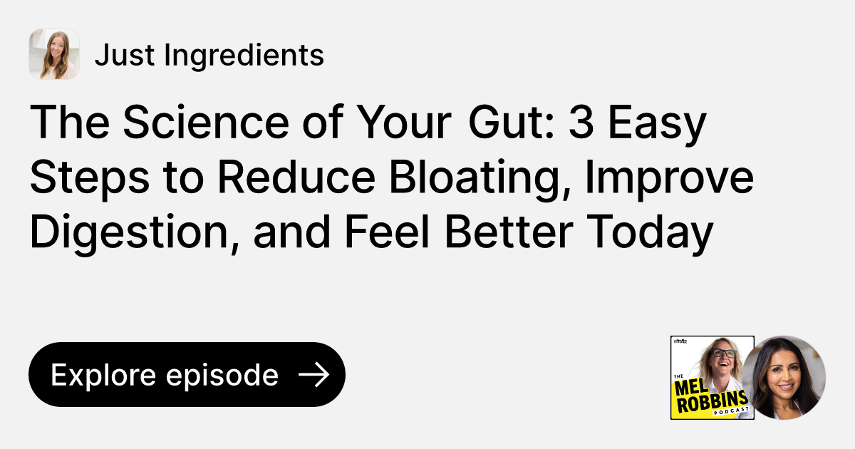 Episode: The Science of Your Gut: 3 Easy Steps to Reduce Bloating ...