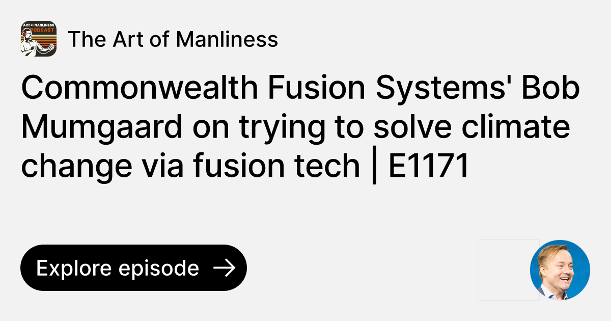 Episode: Commonwealth Fusion Systems' Bob Mumgaard on trying to solve ...
