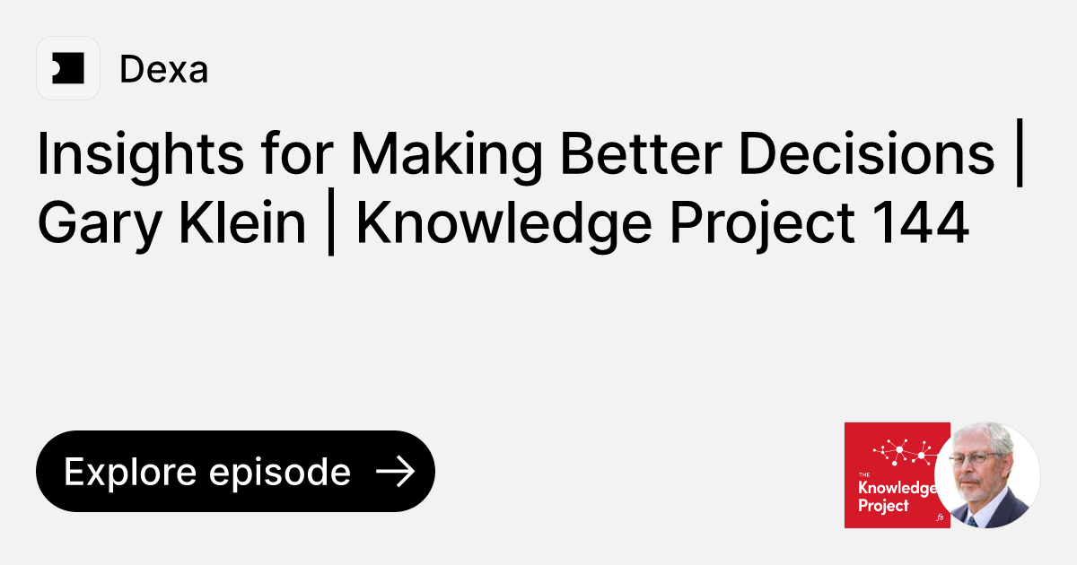 Episode: Insights for Making Better Decisions | Gary Klein | Knowledge ...