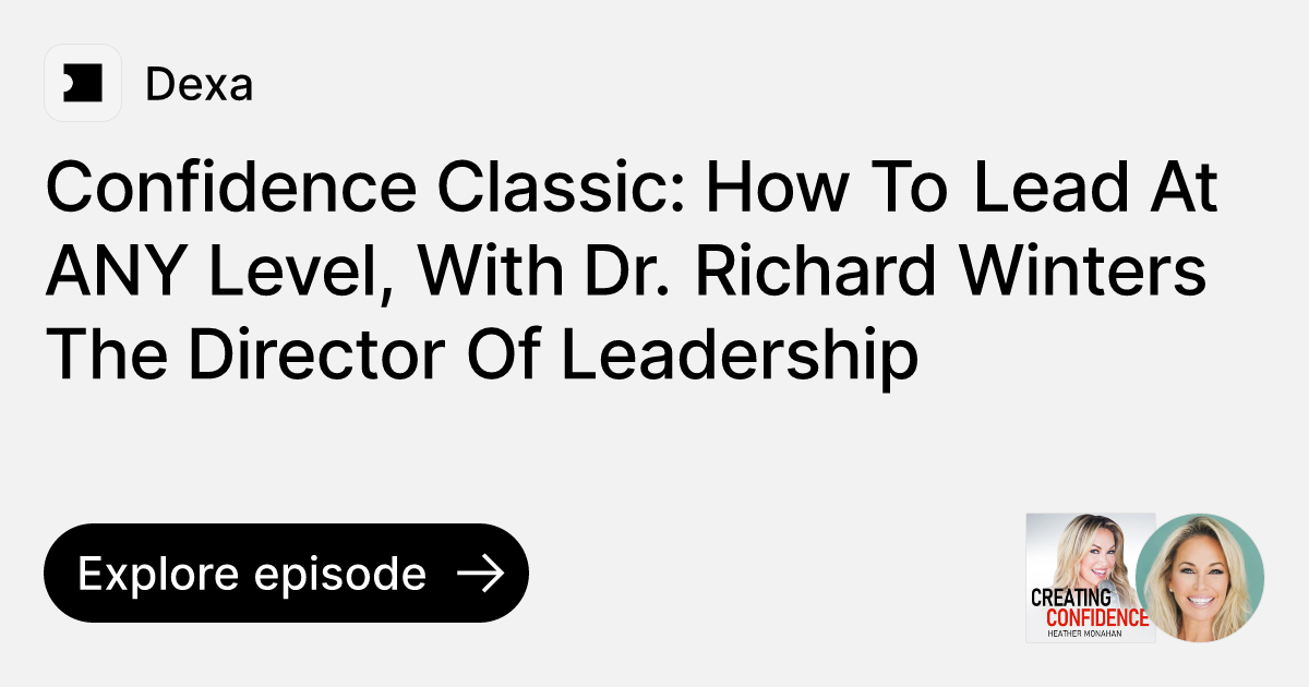 Episode: Confidence Classic: How To Lead At ANY Level, With Dr. Richard Winters The Director Of ...