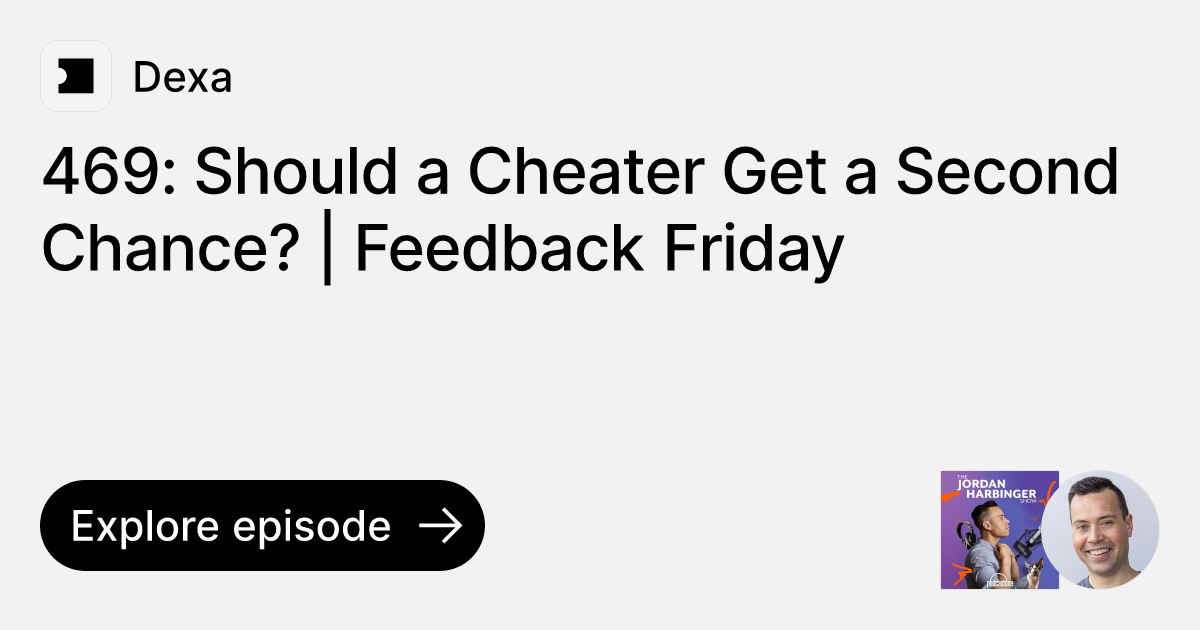 Episode: 469: Should a Cheater Get a Second Chance? | Feedback Friday | Ask Dexa