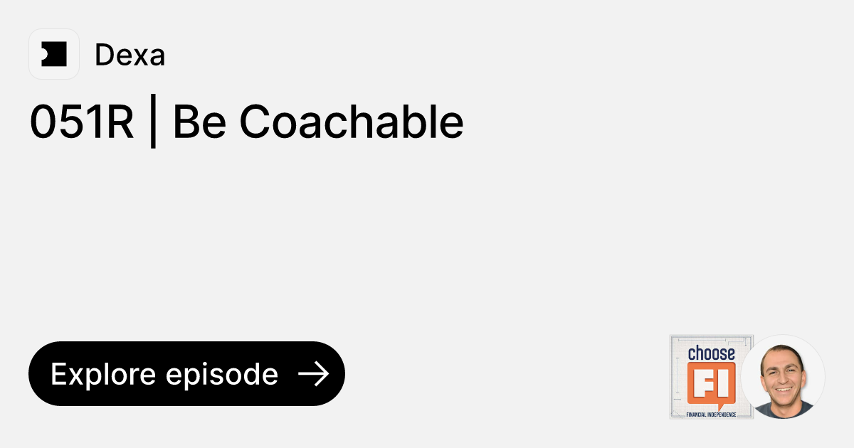 Episode: 051R | Be Coachable | Ask Dexa
