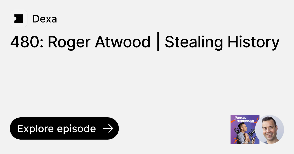 Episode: 480: Roger Atwood | Stealing History | Ask Dexa