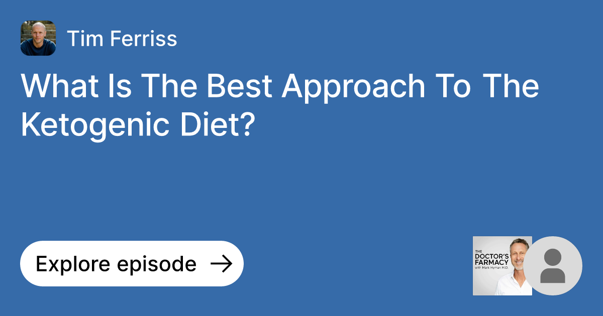 Episode: What Is The Best Approach To The Ketogenic Diet? | Ask Tim Ferriss