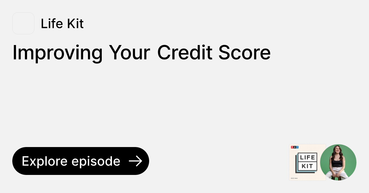 Episode: Improving Your Credit Score | Ask Life Kit