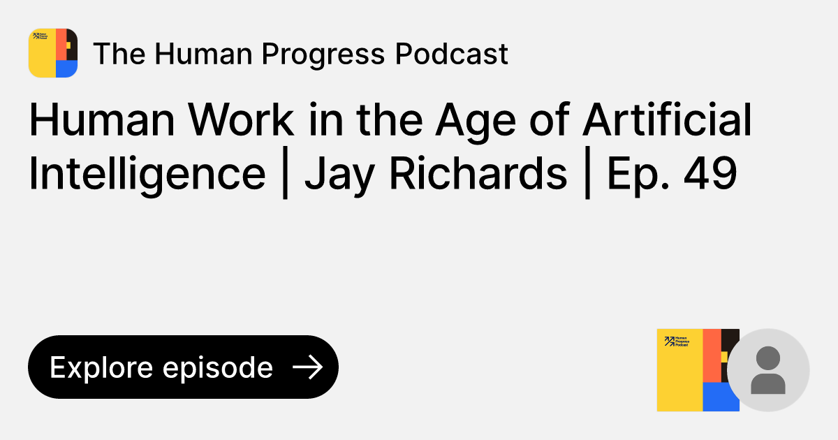 Episode: Human Work in the Age of Artificial Intelligence | Jay Richards | Ep. 49 | Ask The ...
