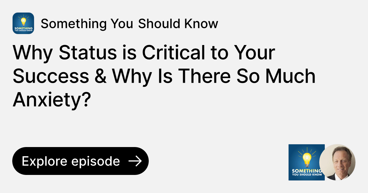 Episode: Why Status is Critical to Your Success & Why Is There So Much ...