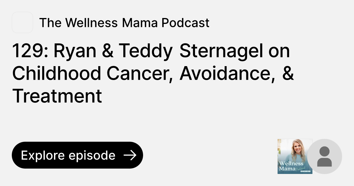 Episode: 129: Ryan & Teddy Sternagel on Childhood Cancer, Avoidance ...
