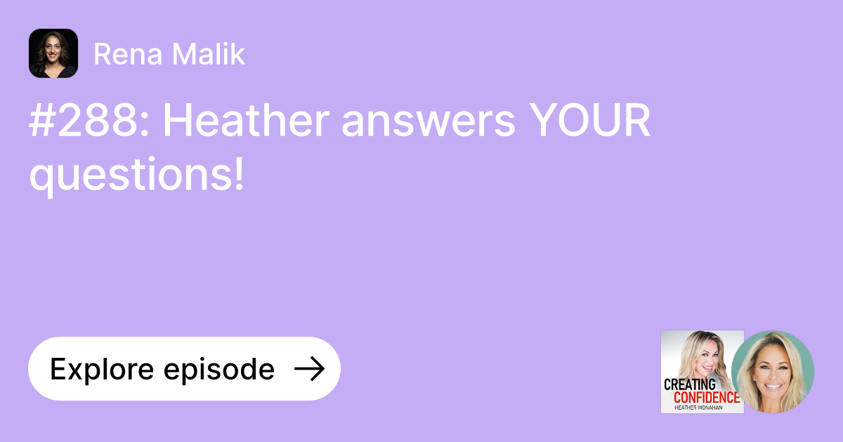 Episode: #288: Heather answers YOUR questions! | Ask Rena Malik
