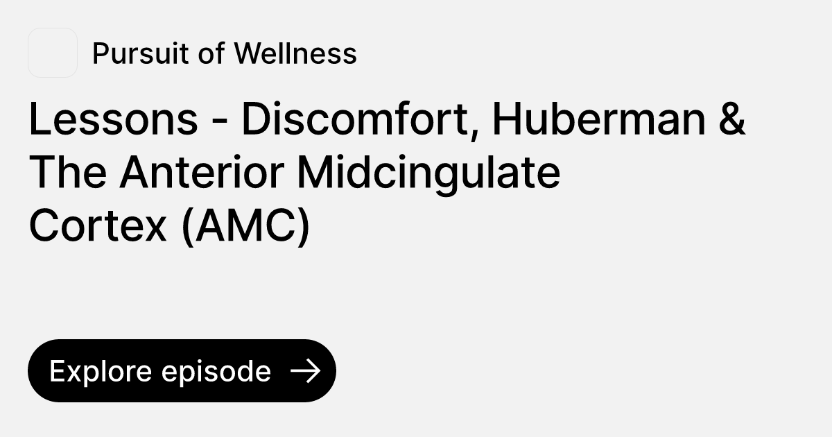 Episode: Lessons - Discomfort, Huberman & The Anterior Midcingulate ...