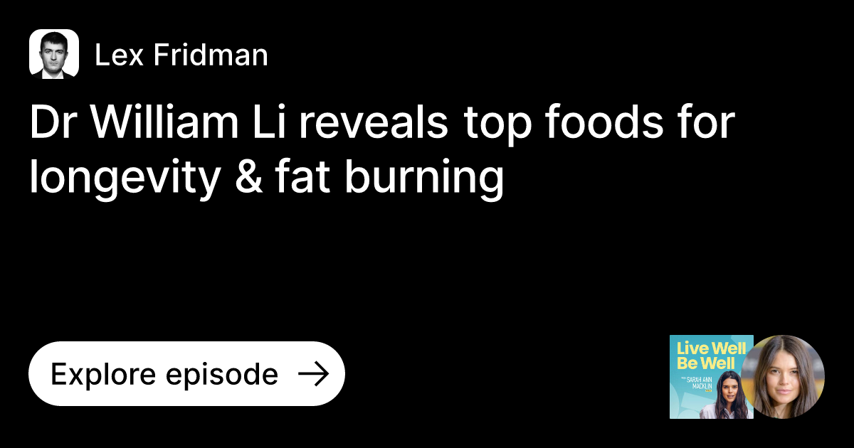 Episode: Dr William Li reveals top foods for longevity & fat burning ...