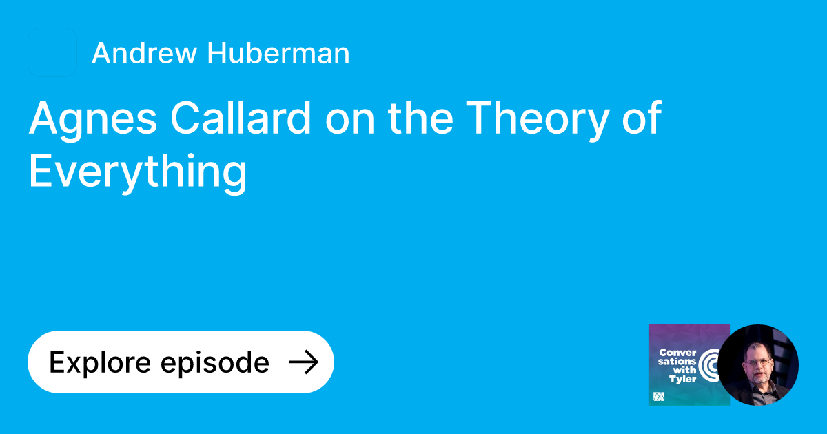 Episode: Agnes Callard on the Theory of Everything | Ask Andrew Huberman