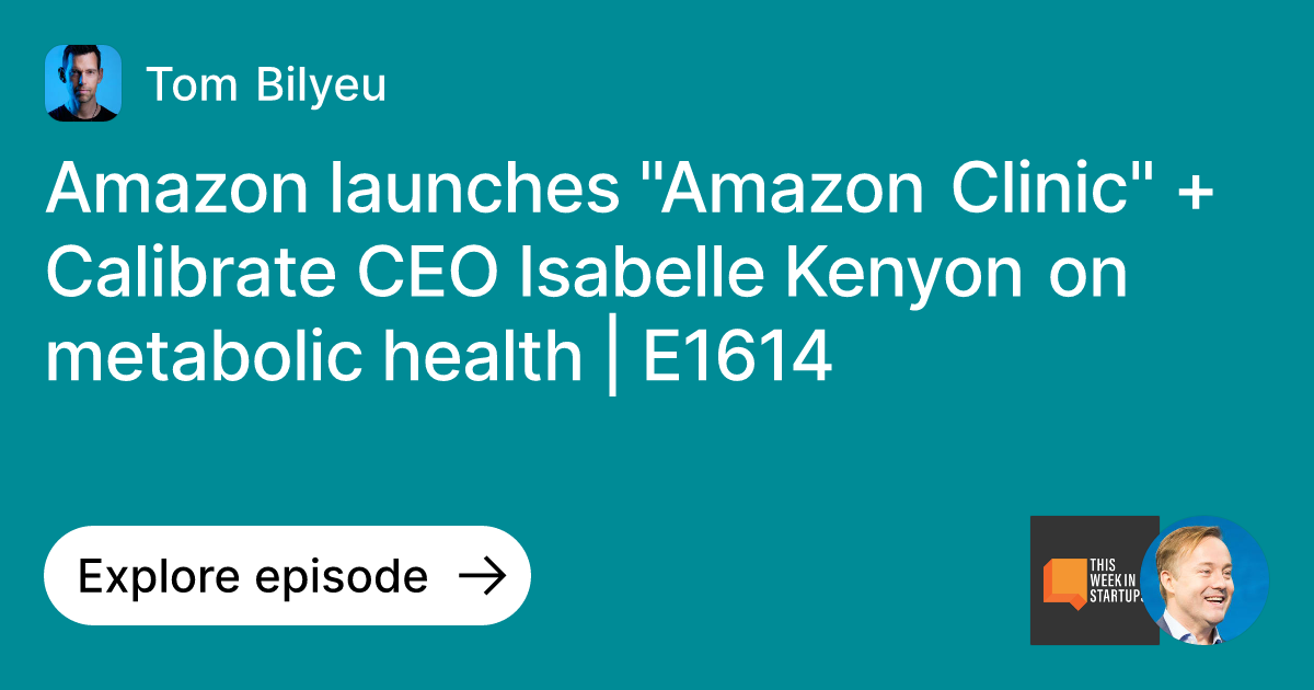 Episode: Amazon launches "Amazon Clinic" + Calibrate CEO Isabelle ...