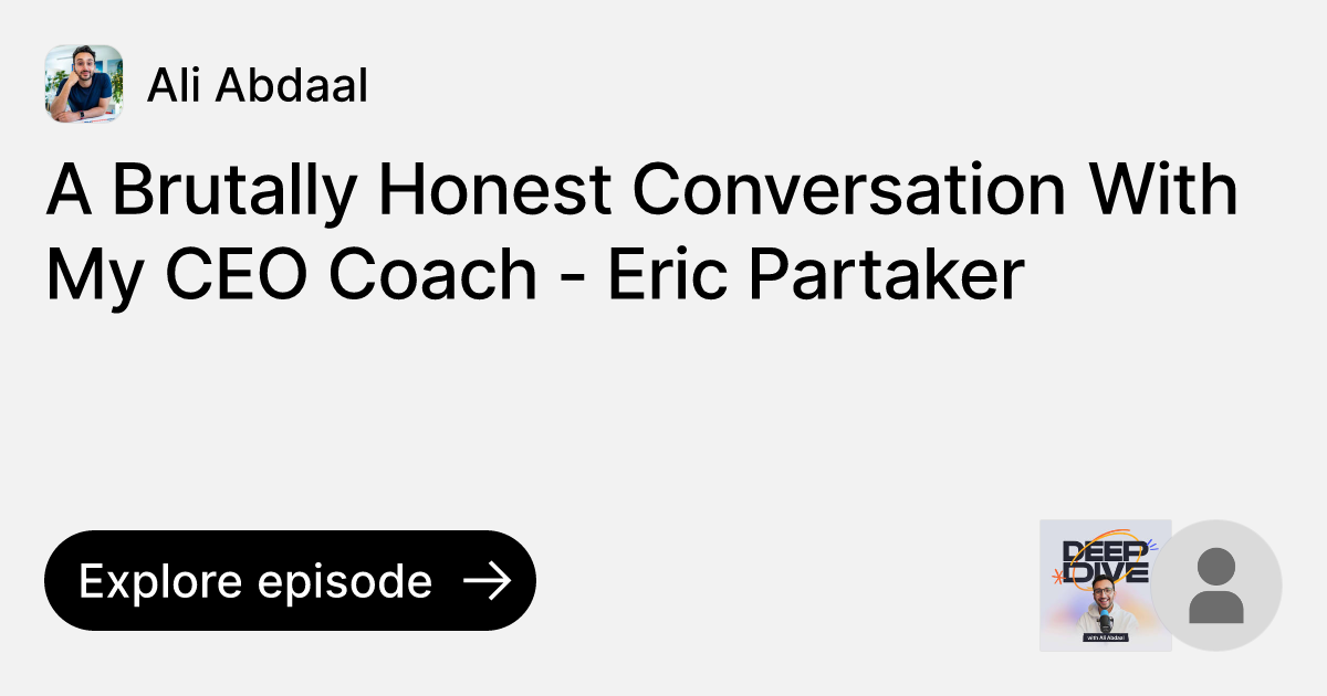 Episode: A Brutally Honest Conversation With My CEO Coach - Eric Partaker | Ask Ali Abdaal