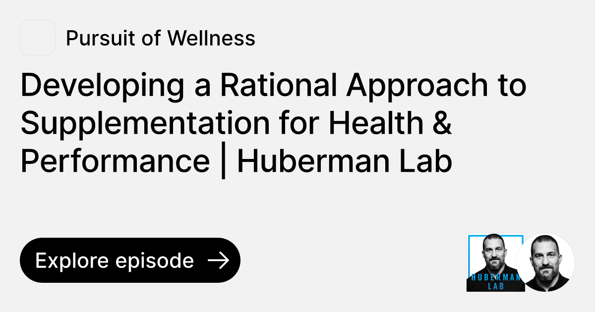 Episode: Developing a Rational Approach to Supplementation for Health & Performance | Huberman ...