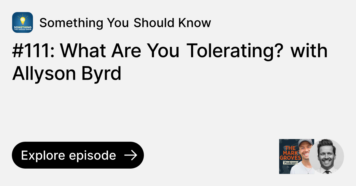 Episode: #111: What Are You Tolerating? with Allyson Byrd | Ask ...