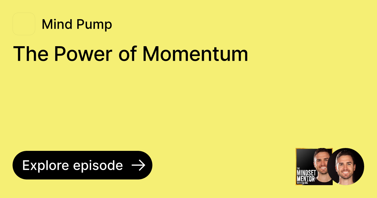 Episode: The Power of Momentum | Ask Mind Pump